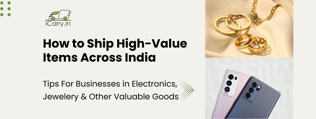 How to Ship High-Value Items Across India? | iCarry.in